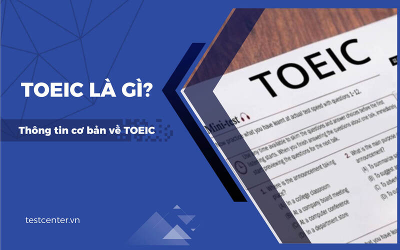 TOEIC là gì? Thông tin quan trọng cần biết về TOEIC - Testcenter