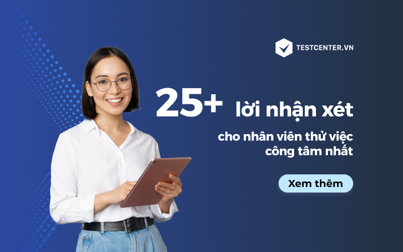 25+ lời nhận xét cho nhân viên thử việc công tâm - Testcenter